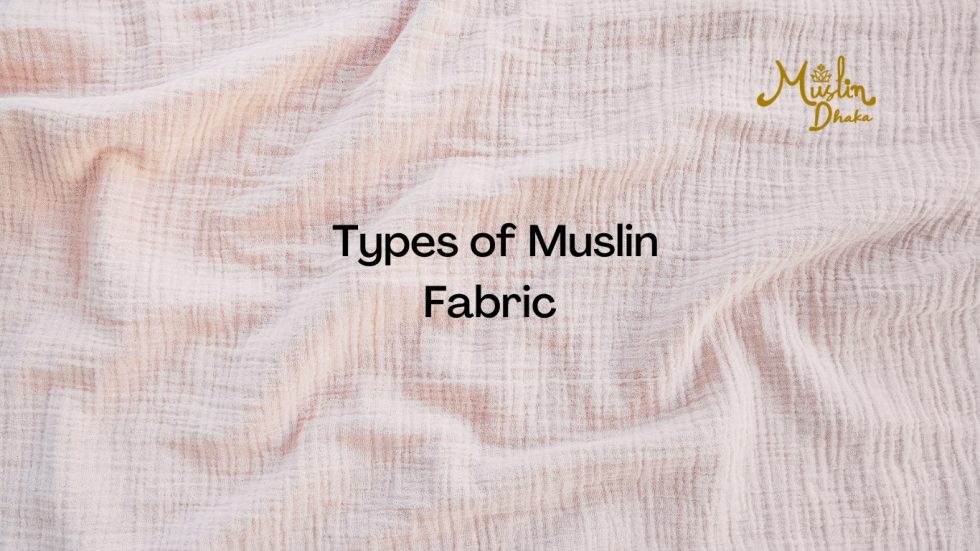 Different Types of Muslin Fabric You Should Know 2025