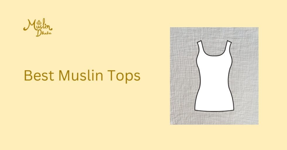 11 Best Muslin Tops : Stay Cool and Stylish