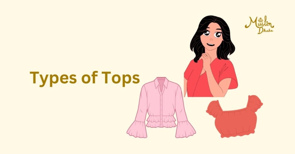 50 All-inclusive Types of Tops for Women : Everything You Need to Know