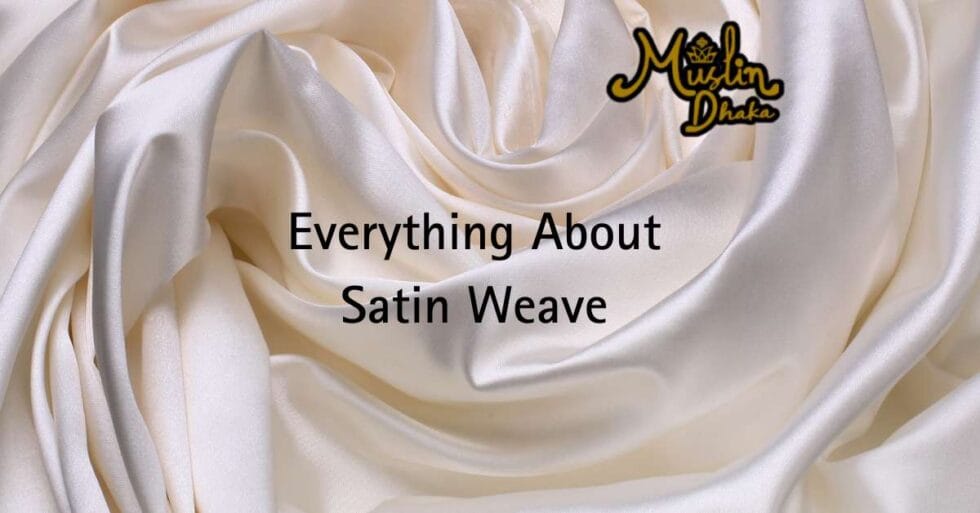 Satin Weave : The Secret of Shiny Lustrous Fabrics 2026